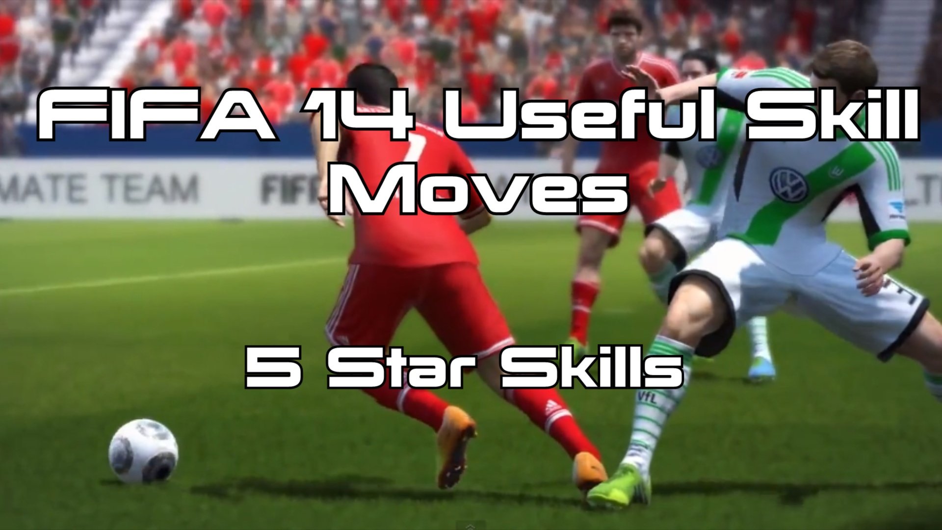 FIFA 14 Useful Skill Moves - 5 Star Skills | Attack of the Fanboy
