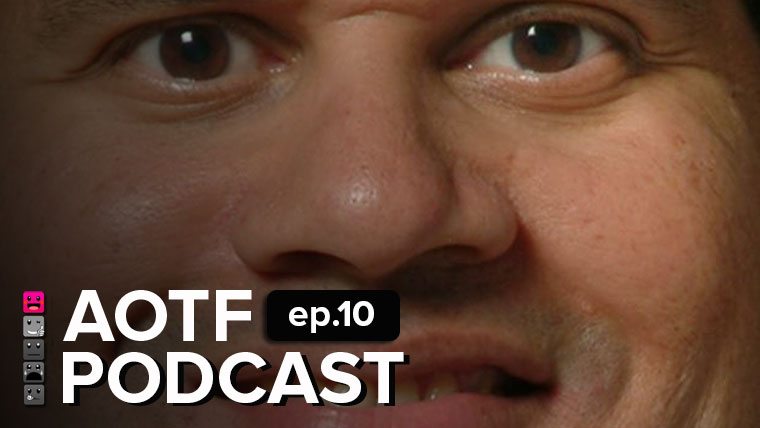 AOTF Podcast #10 | Attack of the Fanboy
