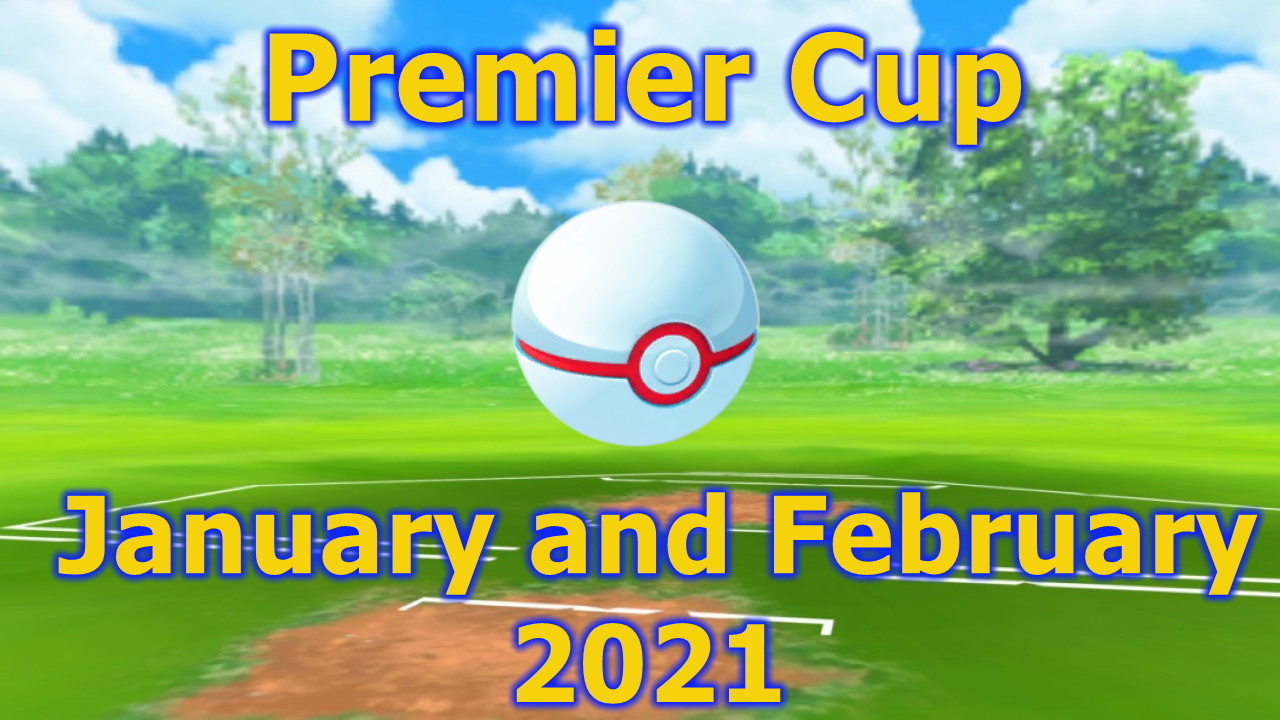 Pokémon GO Premier Cup - Best Pokémon for your Team (Jan & Feb 2021 ...