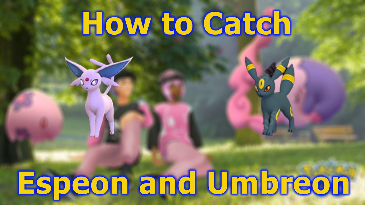 Pokémon GO - How to Catch Espeon and Umbreon (Valentine's Day ...