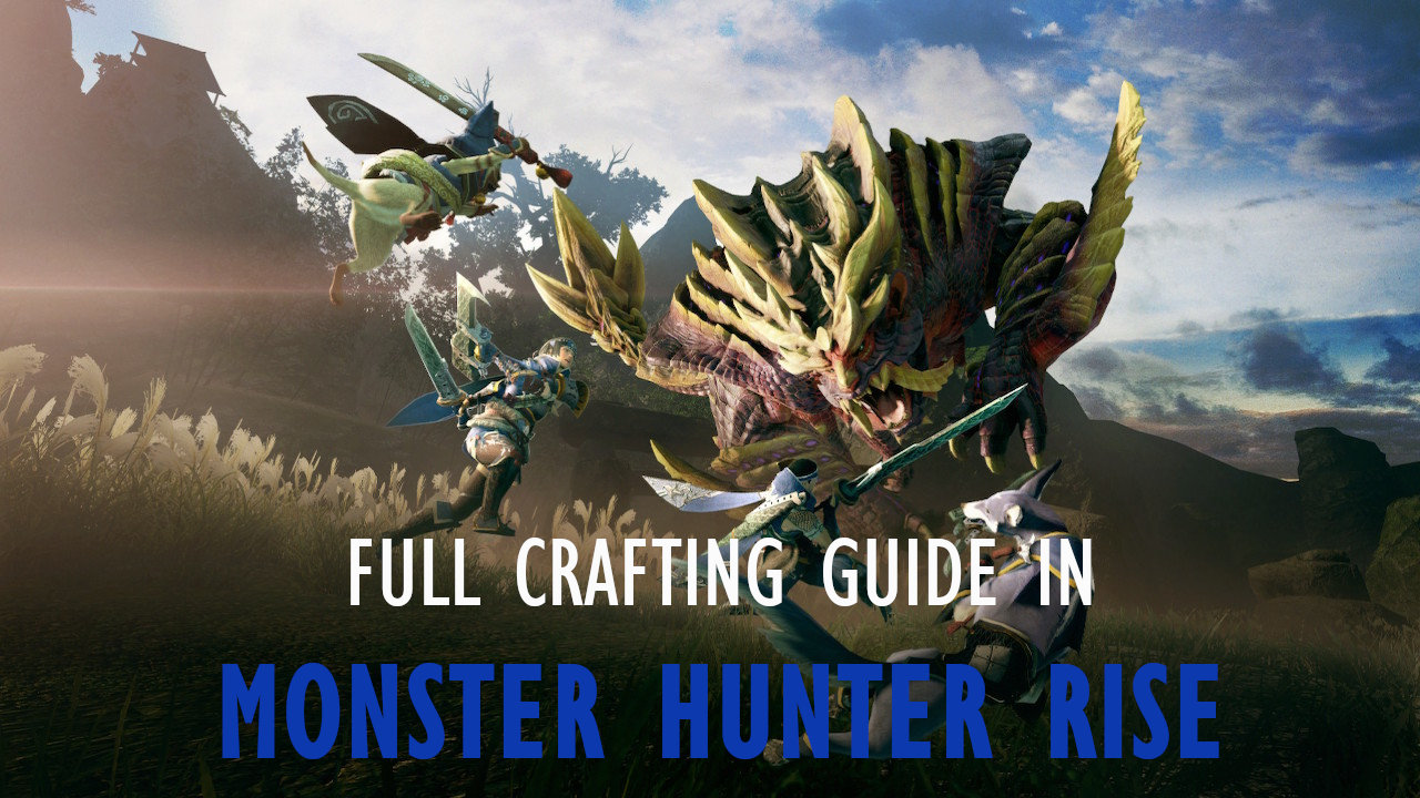 Monster Hunter Rise: Crafting Guide | Attack of the Fanboy