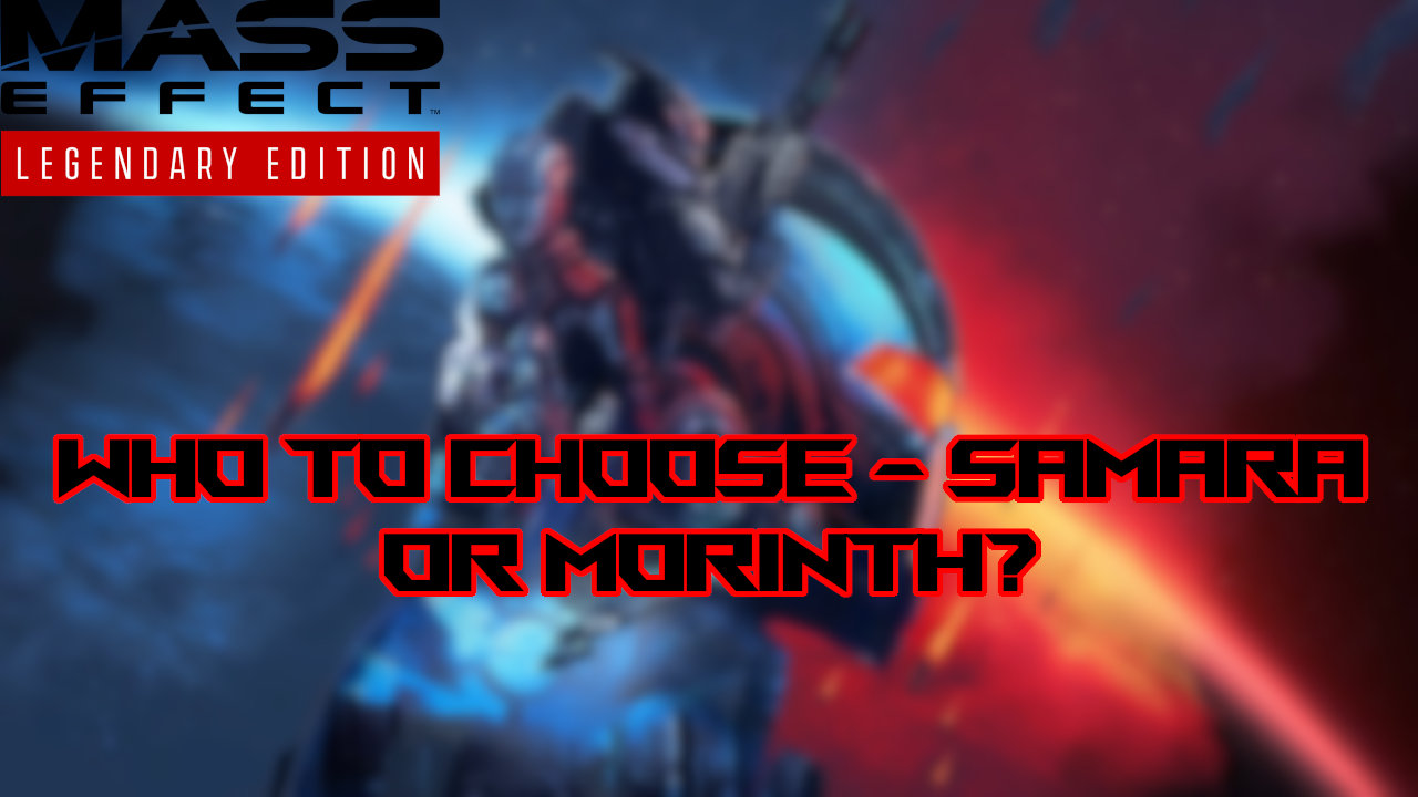 Mass Effect Legendary Edition: Choose Samara or Morinth? | Attack of ...
