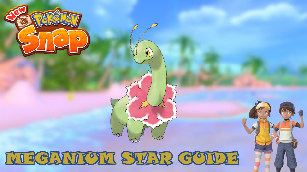 New Pokémon Snap: How to Get All Stars for Meganium | Attack of the Fanboy