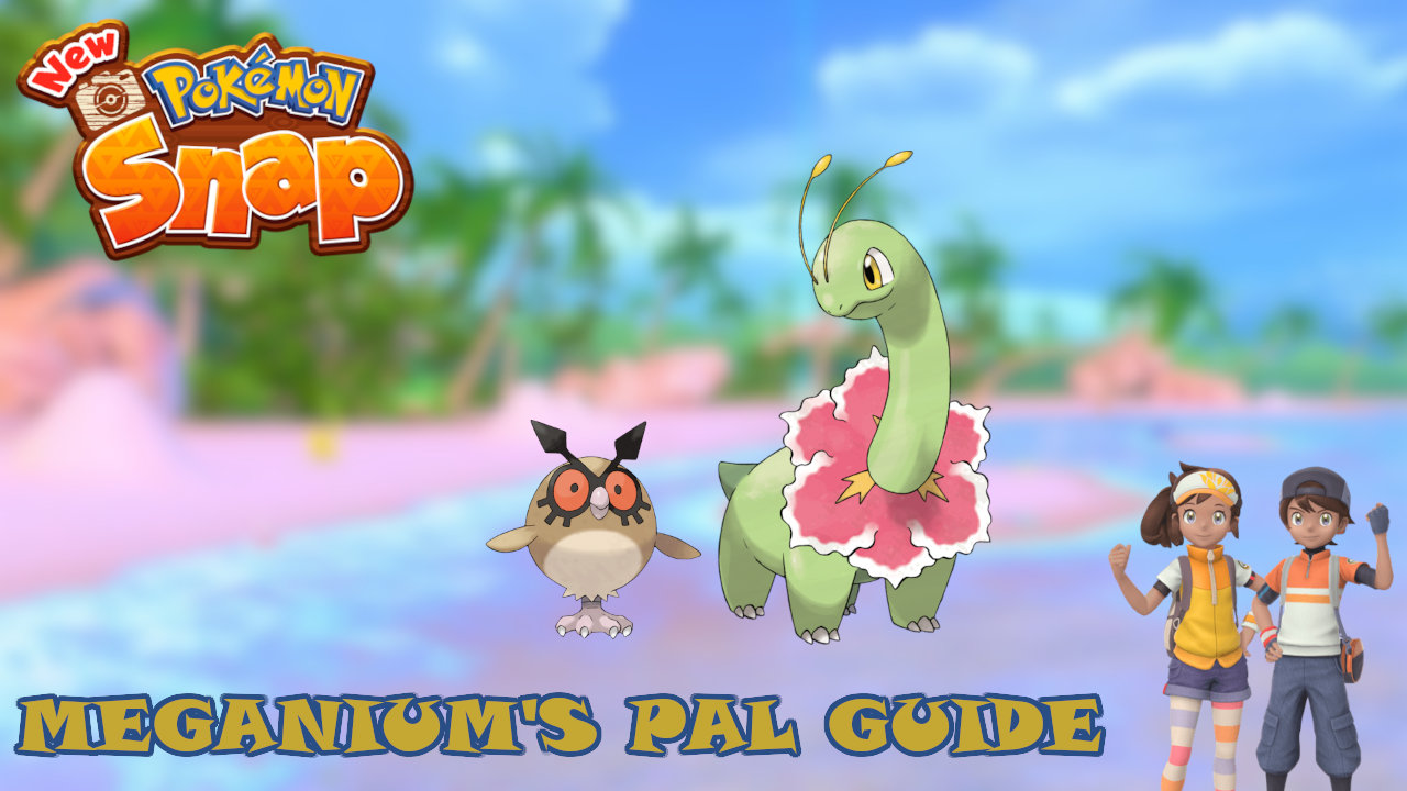 New Pokémon Snap: Meganium's Pal Guide | Attack of the Fanboy