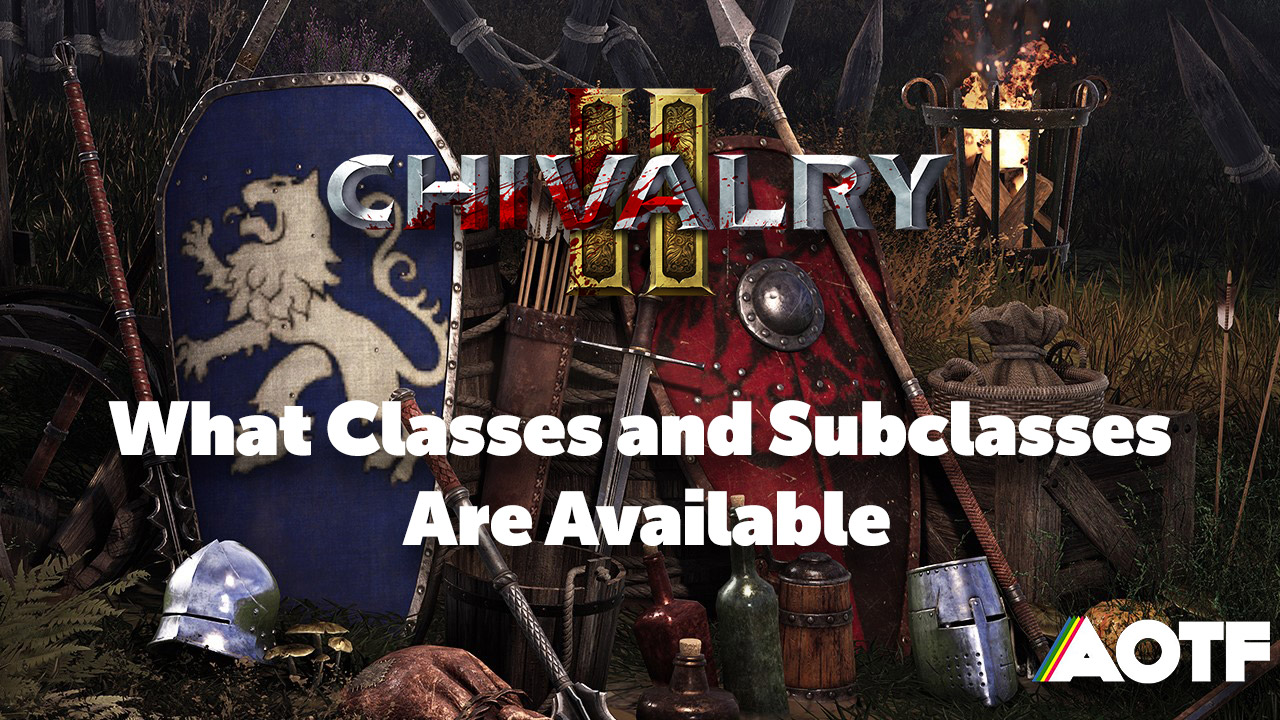 Chivalry 2: What Classes and Subclasses Are Available | Attack of the Fanboy