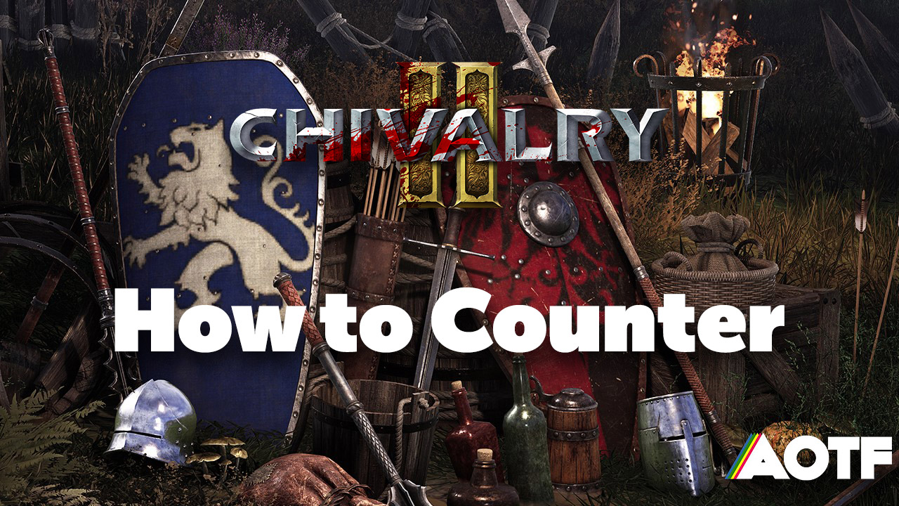 Chivalry 2 - How to Counter | Attack of the Fanboy