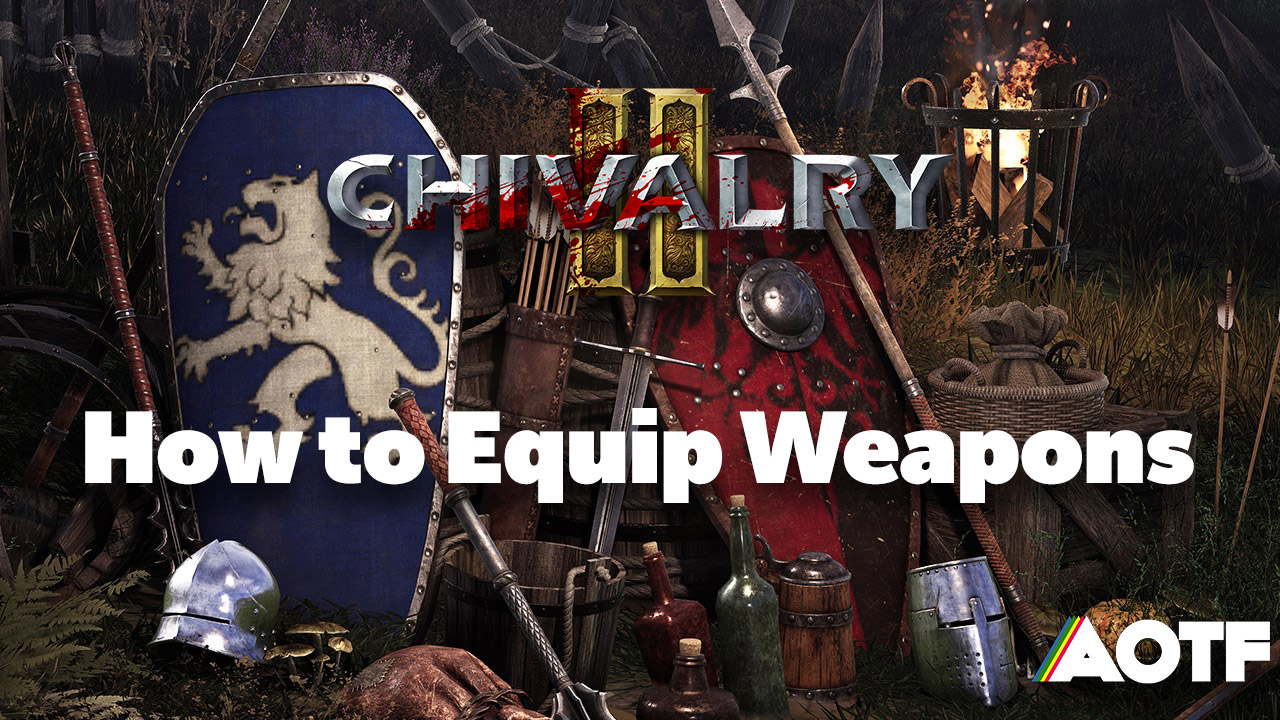 Chivalry 2: How to Equip Weapons | Attack of the Fanboy