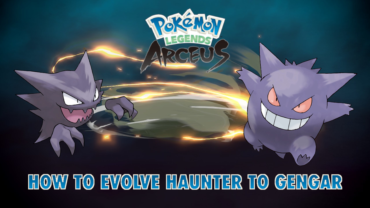 Pokemon Legends Arceus: Evolving Haunter | Attack of the Fanboy