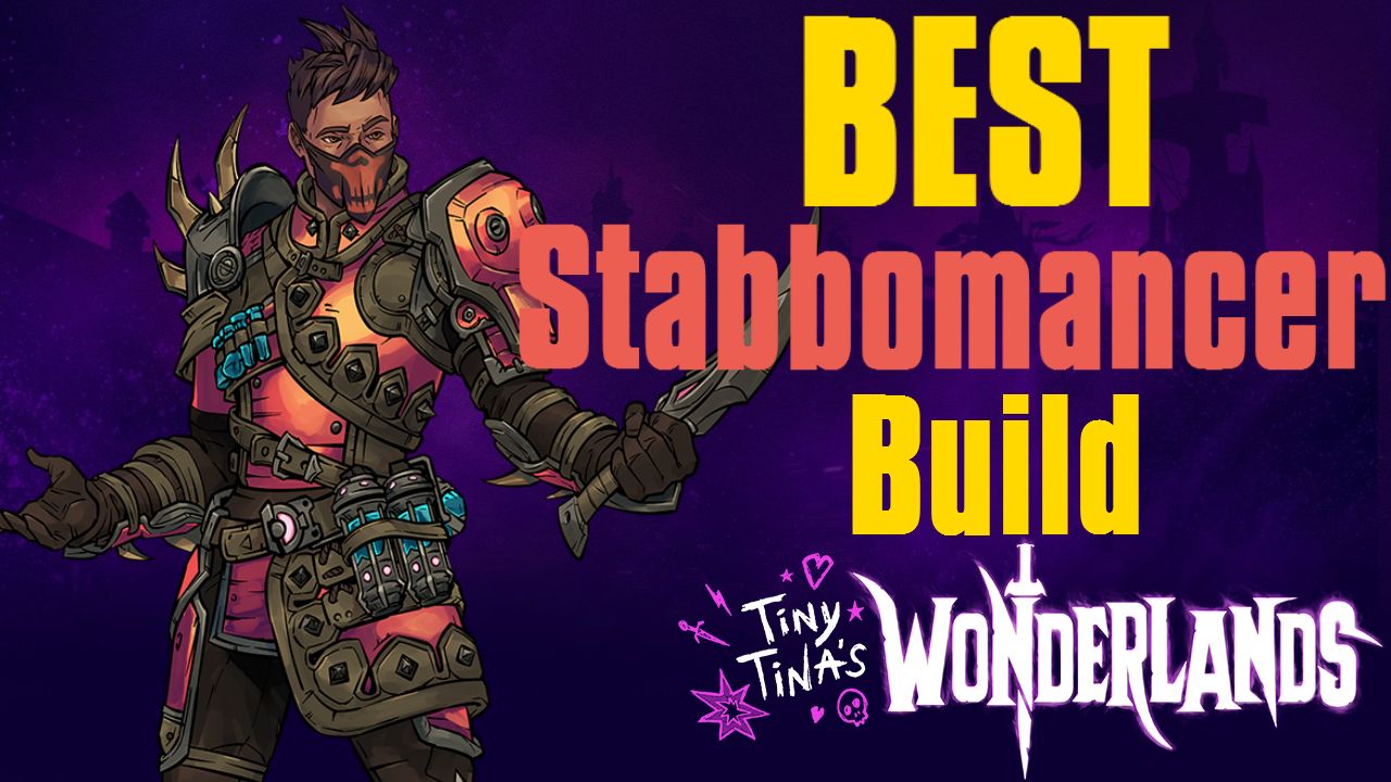 Best Stabbomancer Build in Tiny Tina's Wonderlands: Skills, Attributes ...