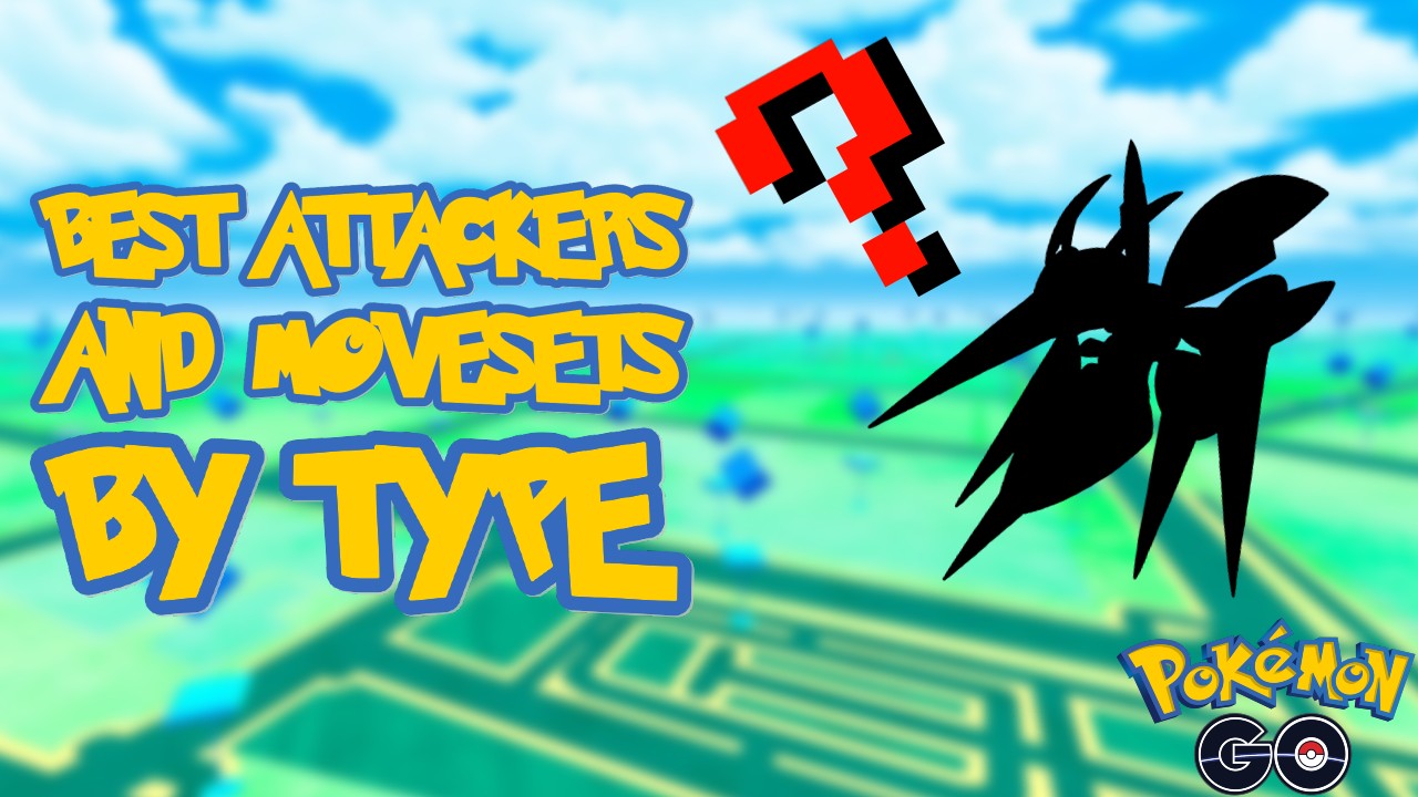 Best Attackers and Movesets in Pokemon GO | Attack of the Fanboy