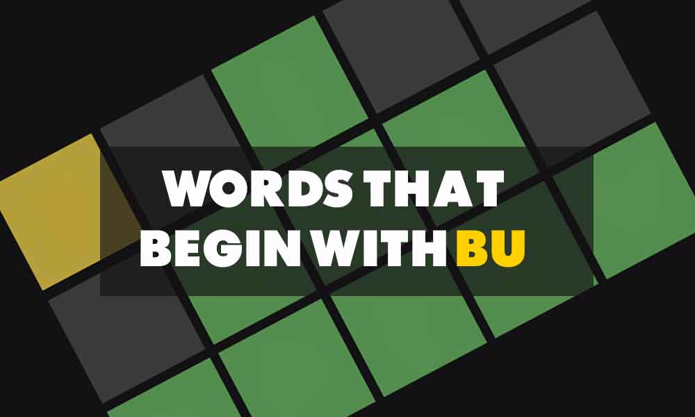 Wordle 5 Letter Words That Start With BU | Attack of the Fanboy