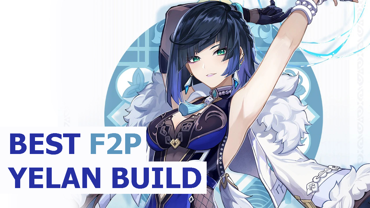 Genshin Impact Best F2P Yelan Build: Weapons, Talents, and More ...