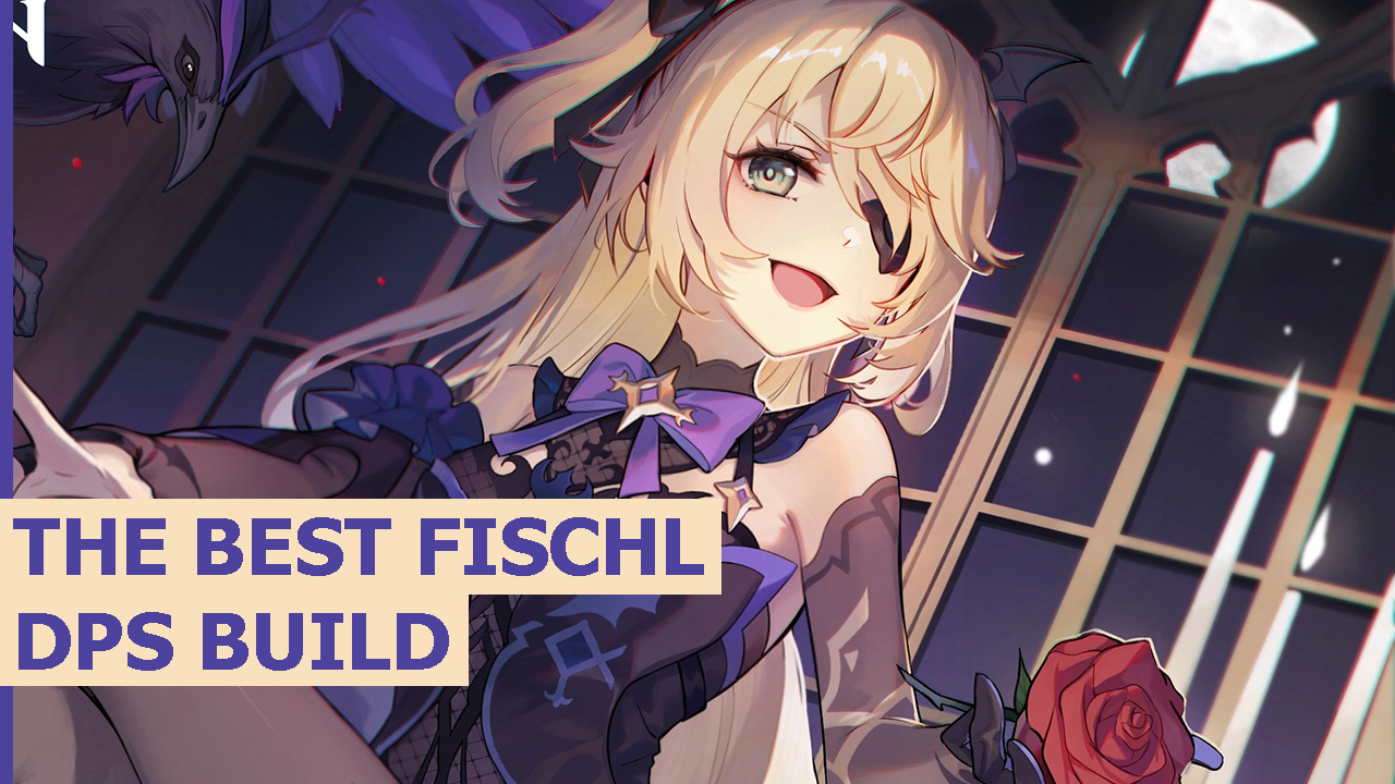 The Best Fischl DPS Build in Genshin Impact: Weapons, Artifacts, and ...