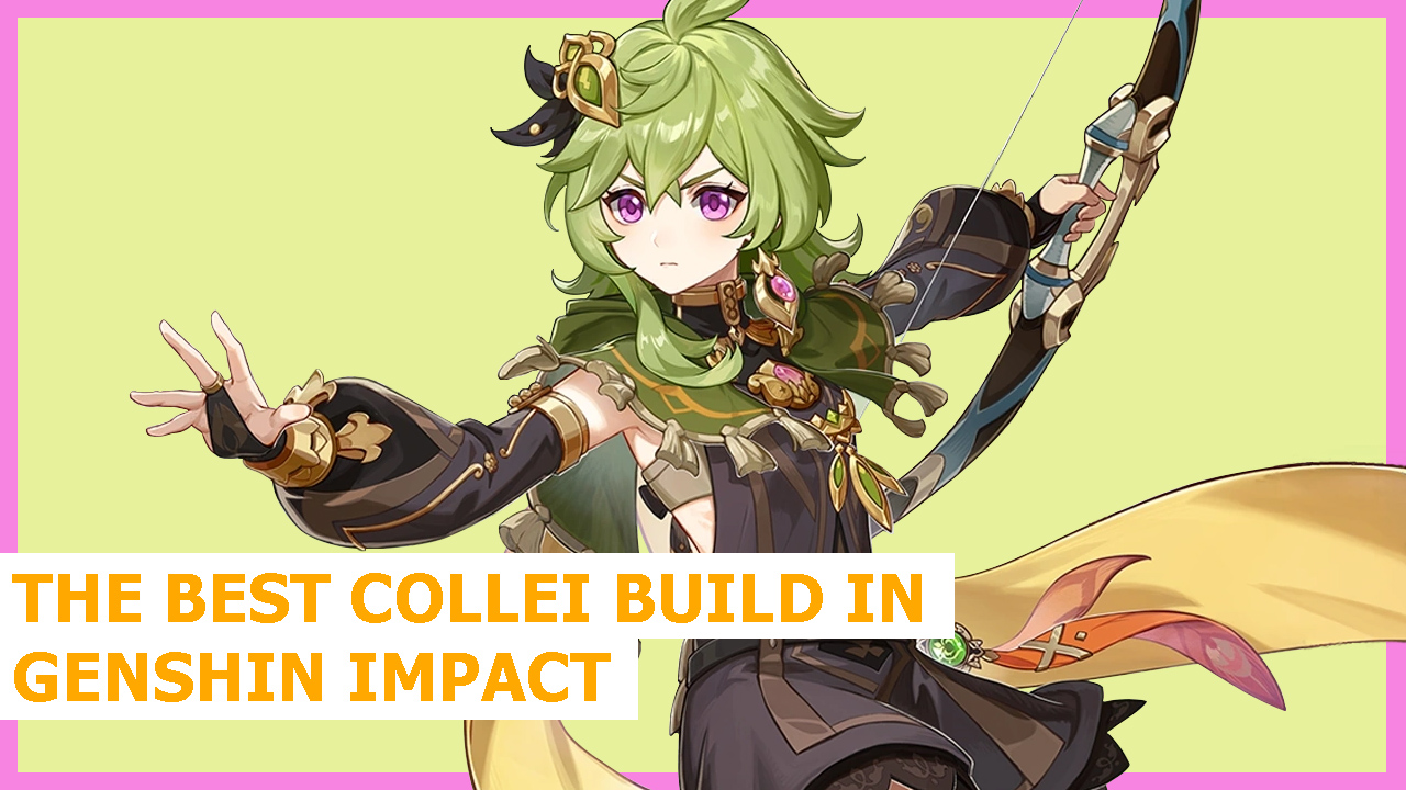 The Best Collei Build in Genshin Impact | Weapons, Artifacts, and Team ...