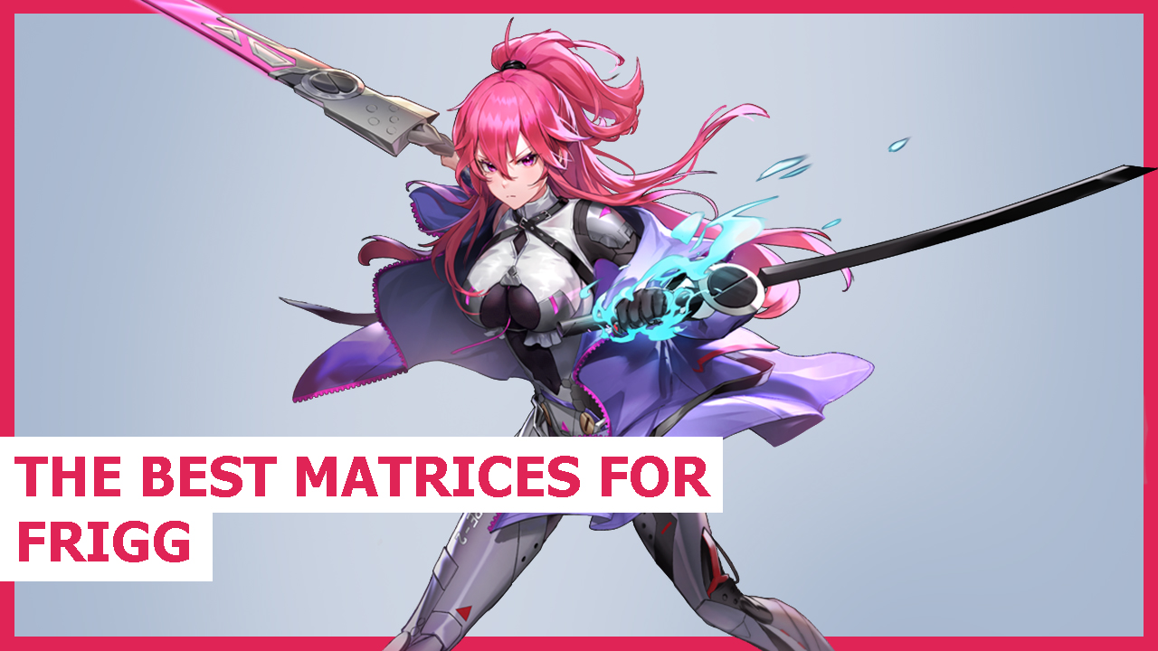 Tower of Fantasy: Best Matrices for Frigg | Attack of the Fanboy