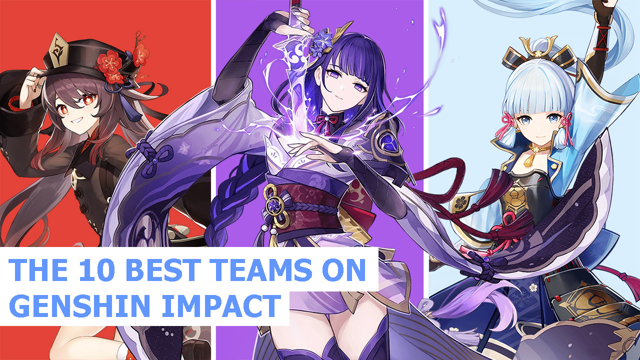 The 10 Best Teams on Genshin Impact, Ranked (3.0) | Attack of the Fanboy