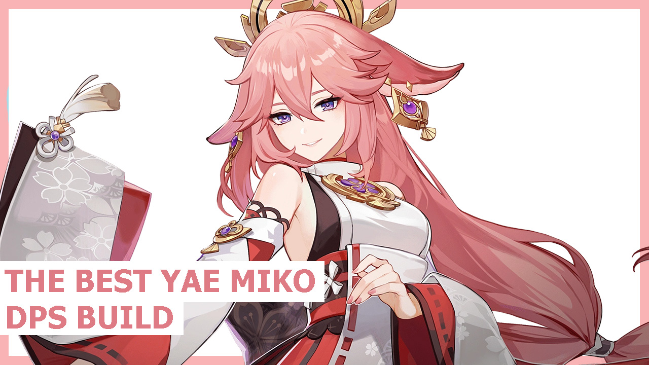 The Best Yae Miko Build in Genshin Impact: Best Artifacts, Weapons, and Teams | Attack of the Fanboy