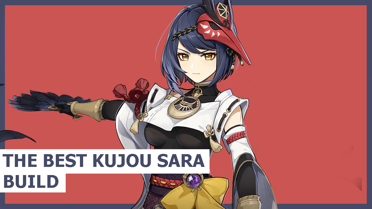 The Best Kujou Sara Build in Genshin Impact: Artifacts, Weapons, Teams ...