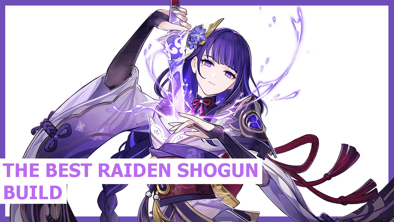 The Best Raiden Shogun Build in Genshin Impact: Artifacts, Weapons ...