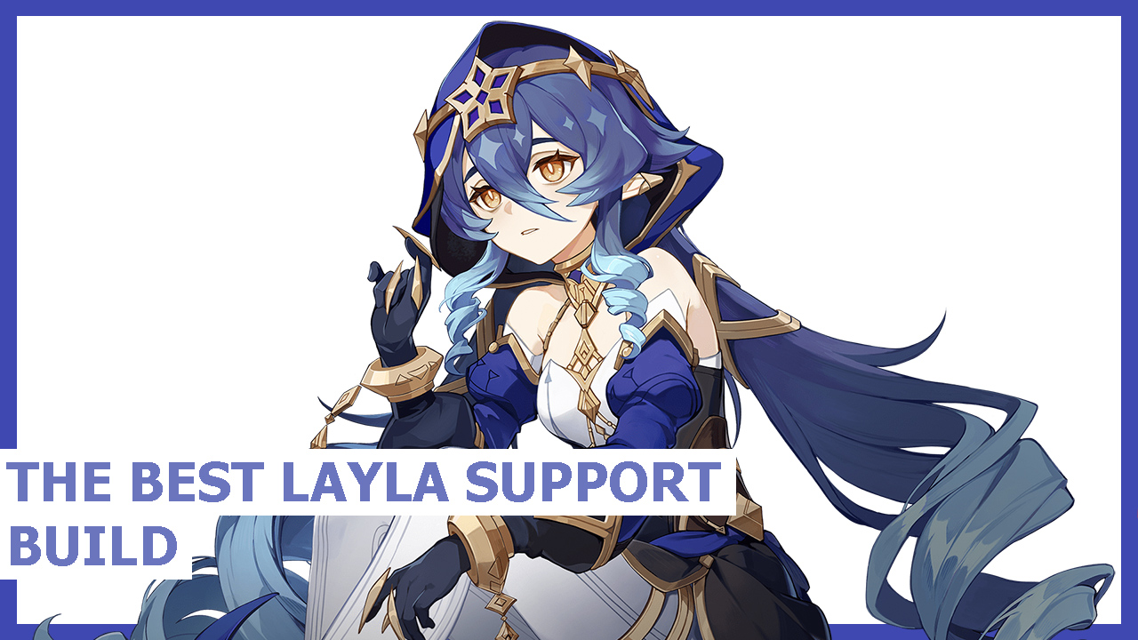 The Best Layla Support Build in Genshin Impact | Best Weapons ...