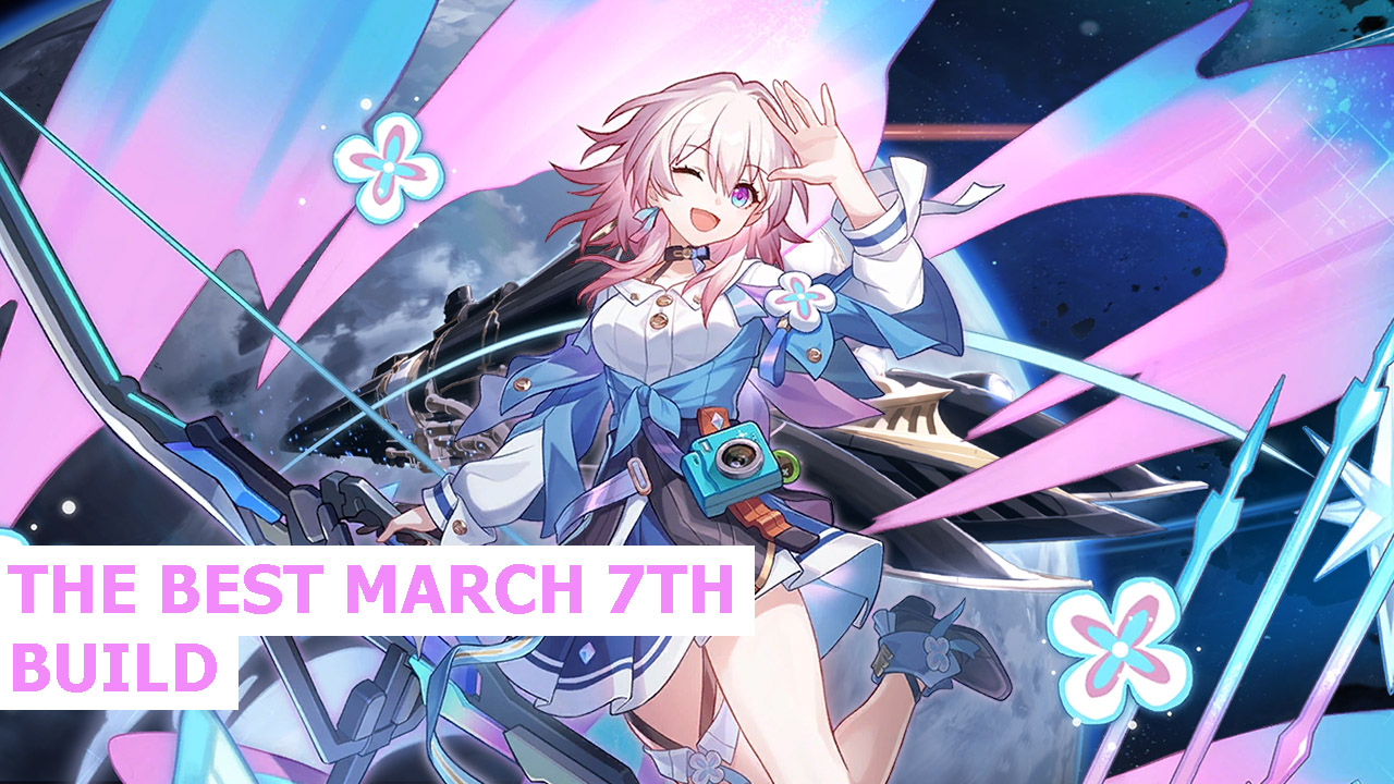 The Best March 7th Build In Honkai: Star Rail | Best Light Cones ...